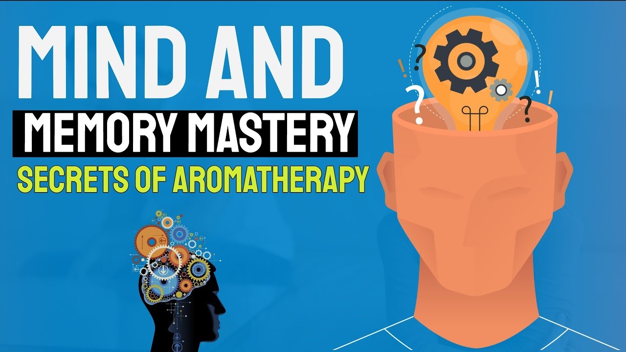 Mind And Memory Mastery - Videos #11 Secrets of Aromatherapy - YouTube