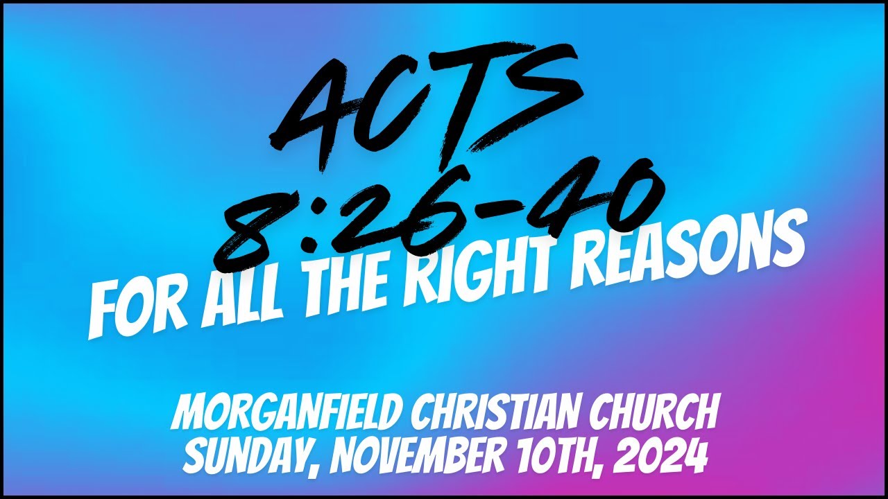 Book of Acts Sermon Series: For All The Right Reasons - Sermon 29 ...