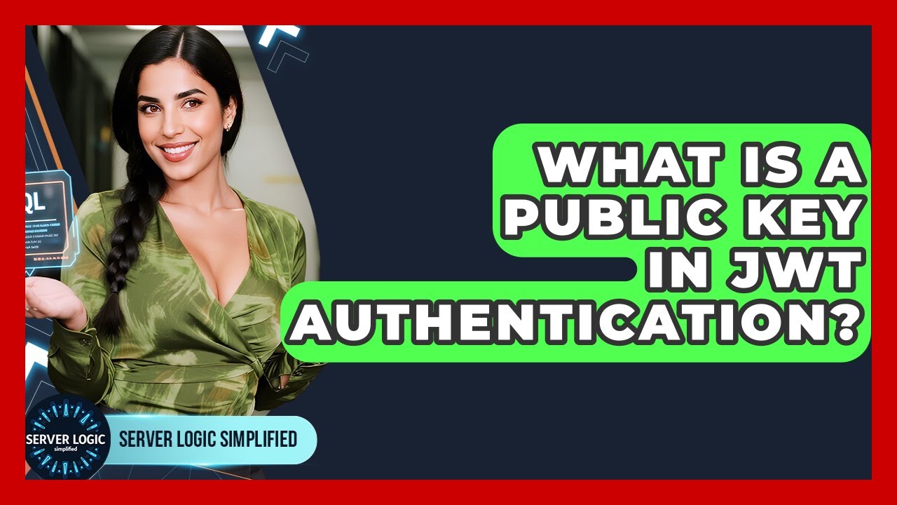 What Is A Public Key In JWT Authentication? - Server Logic Simplified ...
