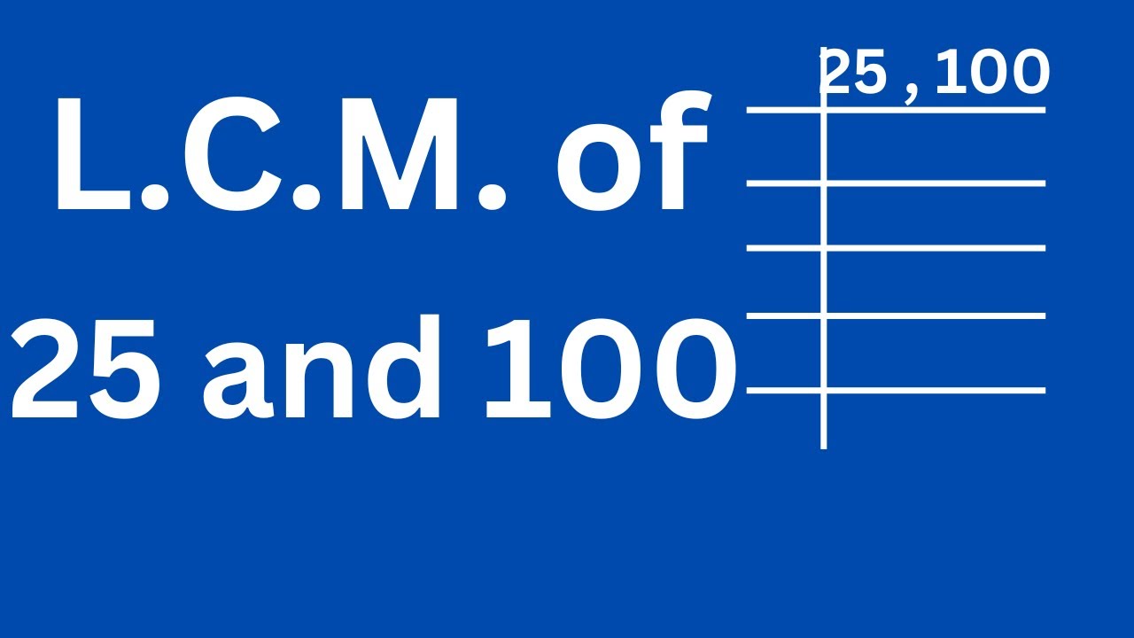LCM of 25 and 100 - YouTube