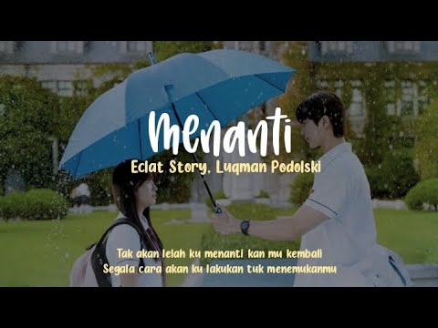 Eclat Story, Luqman Podolski - Menanti (Lirik Video) - YouTube