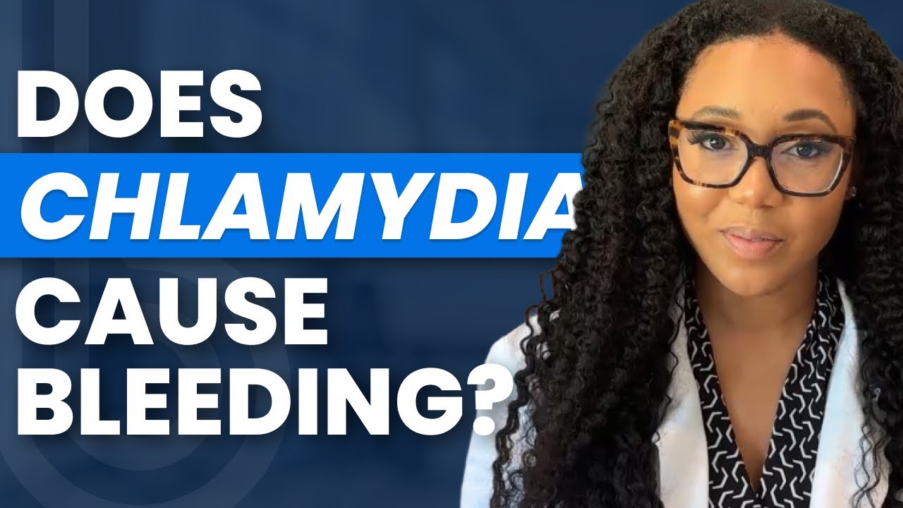 Does Chlamydia Cause Bleeding? Symptoms You Shouldn’t Ignore - YouTube