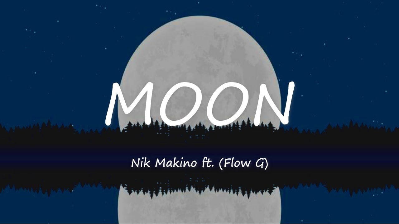 Nik Makino ft. Flow G - MOON (LYRICS)🎵 - YouTube