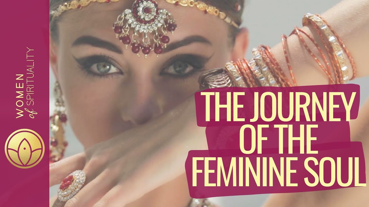 The Journey of the Feminine Soul - YouTube