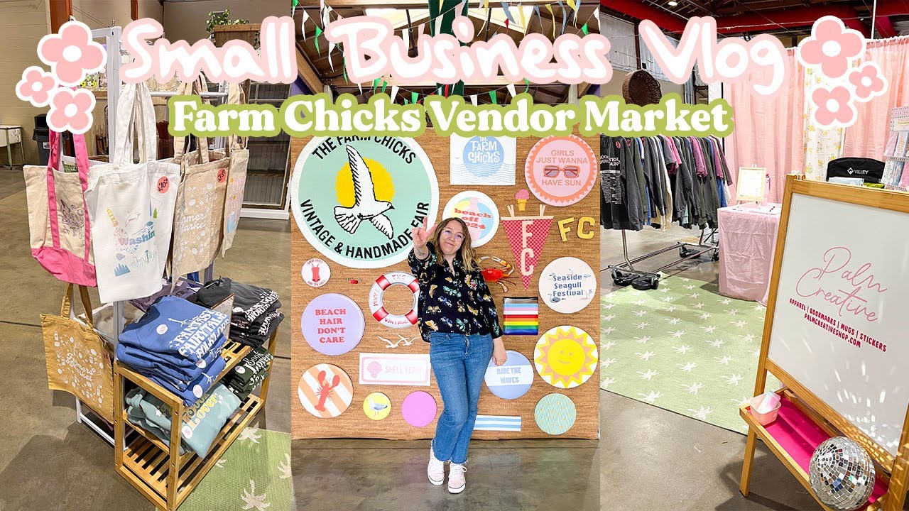Farm Chicks Vendor Market | Small Business Market Vlog | Vendor Market ...