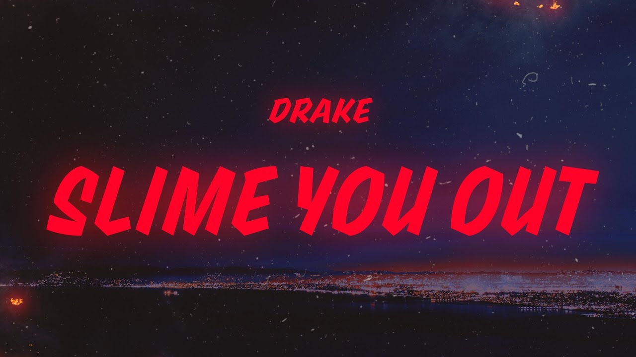 Drake, SZA - Slime You Out (Lyrics) - YouTube