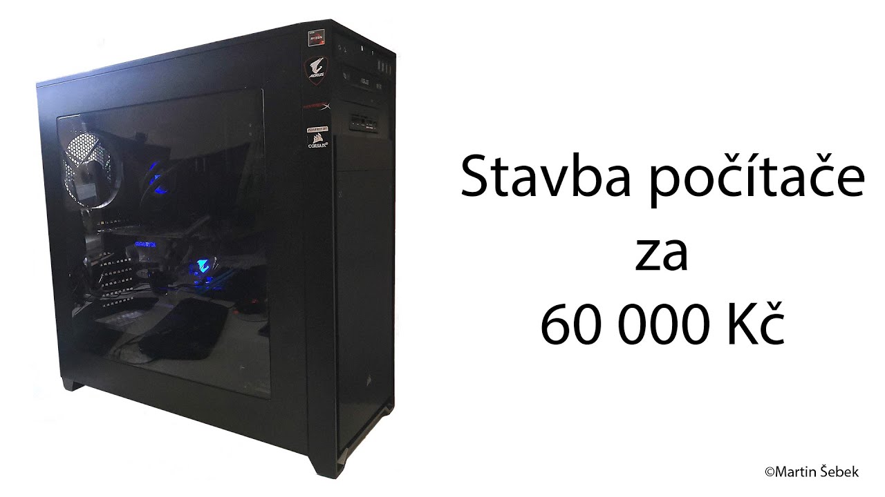Stavba počítače | Počítač za 60 000 Kč - YouTube