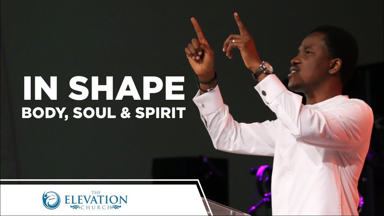 How Do You Stay In Shape: Body, Soul and Spirit? | Pastor Godman ...