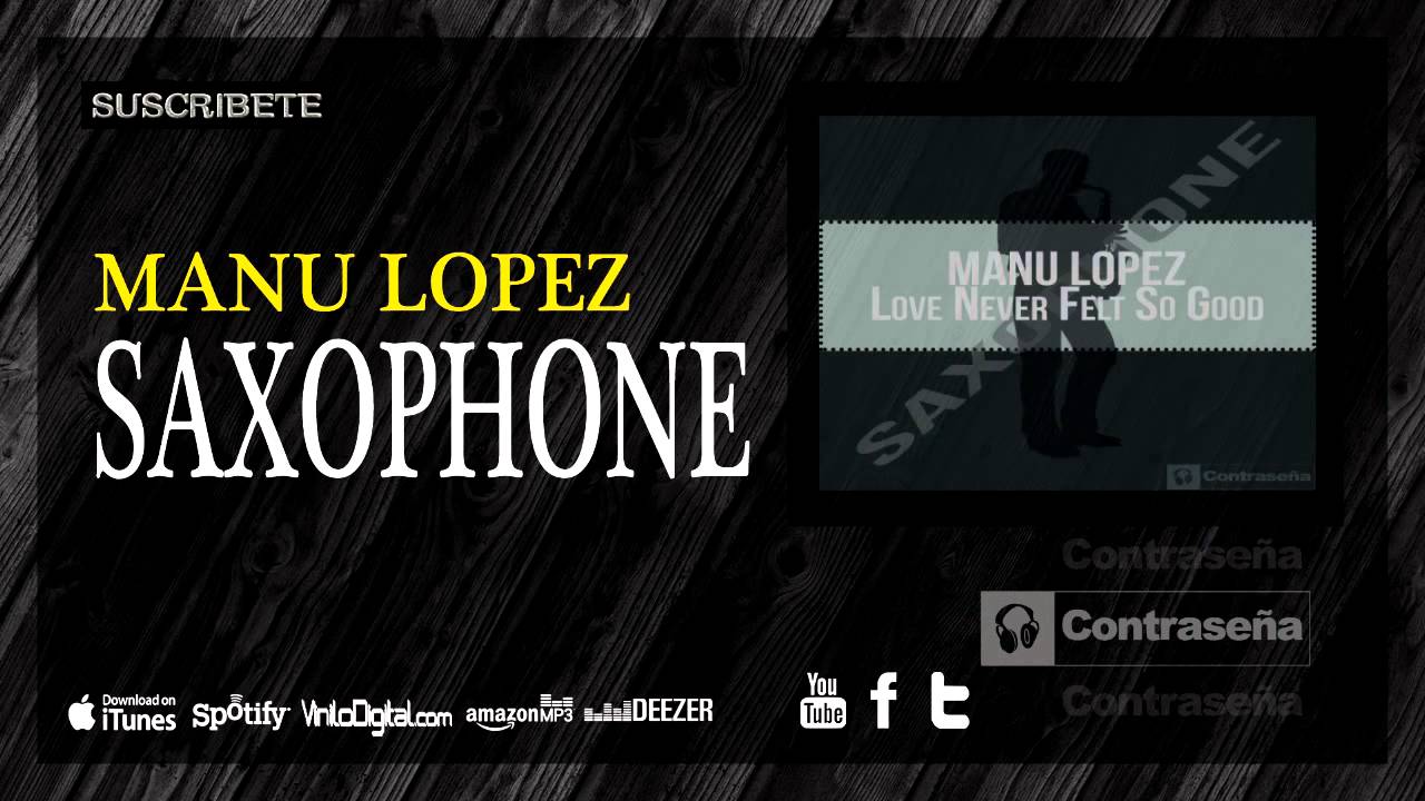 Love Never Felt So Good (Saxophone) MANU LOPEZ, Saxophone Music, Musica ...