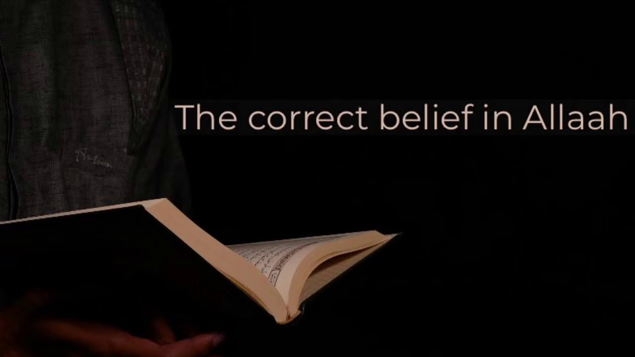 The correct belief in Allaah - YouTube