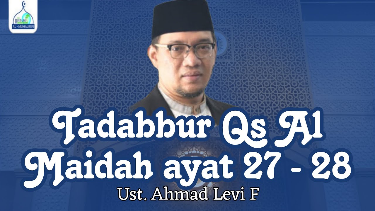 (LIVE) TADABBUR QS AL MAIDAH AYAT 27 -28 || Ustadz Ahmad Levi F - YouTube