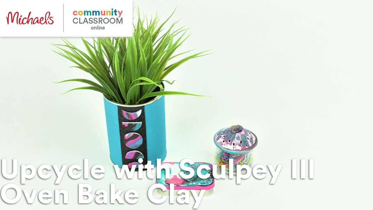 Online Class: Upcycle with Sculpey III Oven Bake Clay | Michaels - YouTube