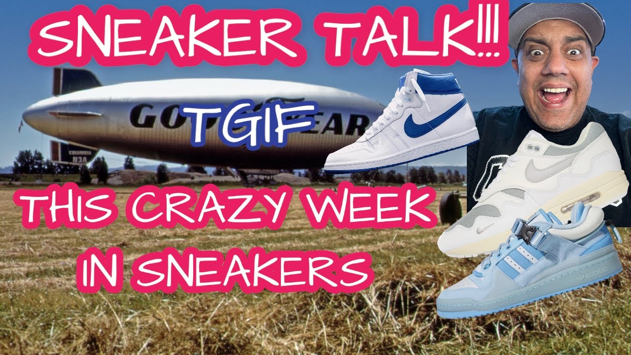 SNEAKER TALK!!! TGIF THIS CRAZY WEEK IN SNEAKERS - YouTube
