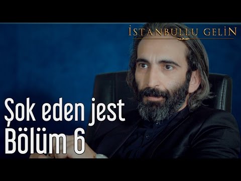 İstanbullu Gelin 6. Bölüm - Şok Eden Jest
