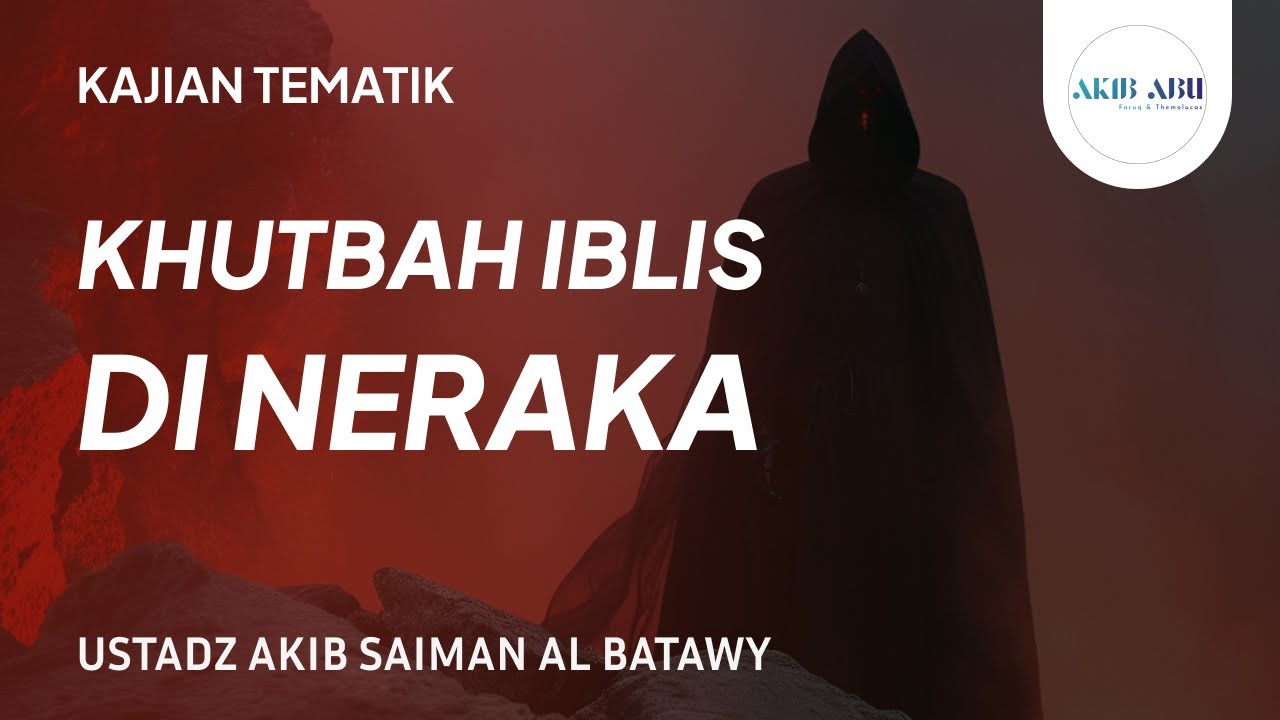 KHUTBAH IBLIS DIHADAPAN PENDUDUK NERAKA | SURAT IBRAHIM AYAT 22-23 ...