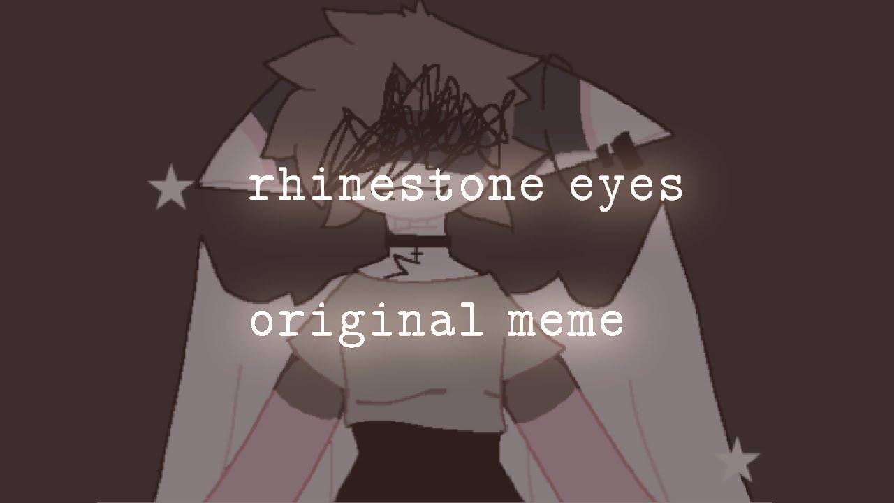 rhinestone eyes ~ original meme - YouTube