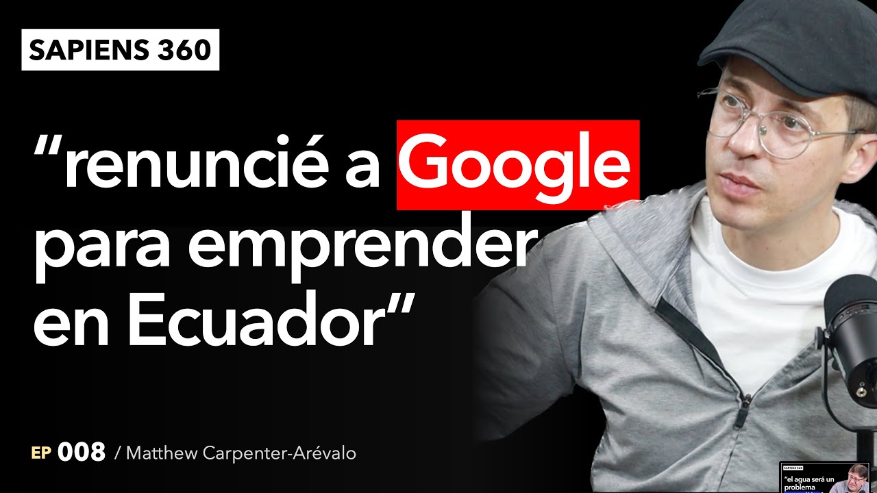 Emprendimiento, Cultura, Google, Marketing, Ecuador: Matthew Carpenter Arevalo | EP 008 - YouTube