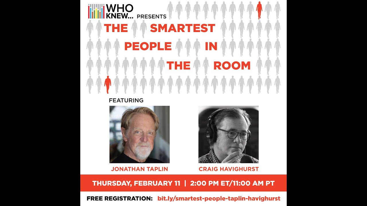 WHO KNEW The Smartest People In The Room - Jonathan Taplin & Craig ...