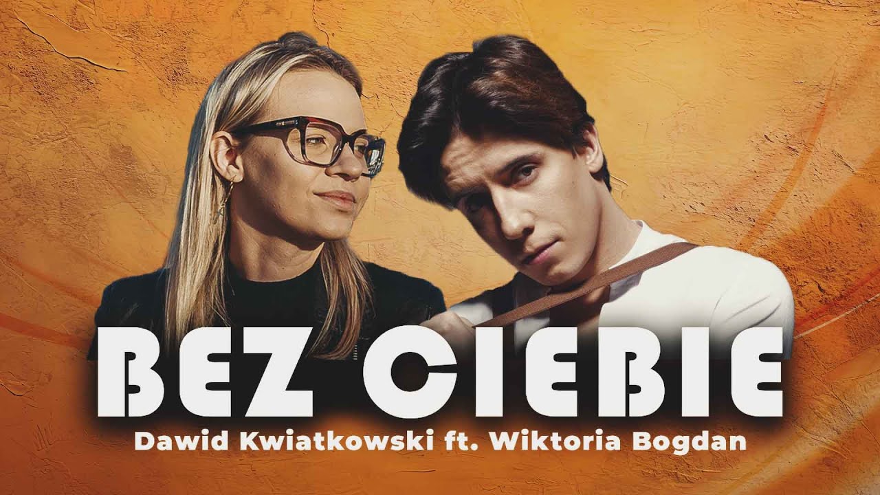 Dawid Kwiatkowski ft. Wiktoria Bogdan - Bez Ciebie - YouTube
