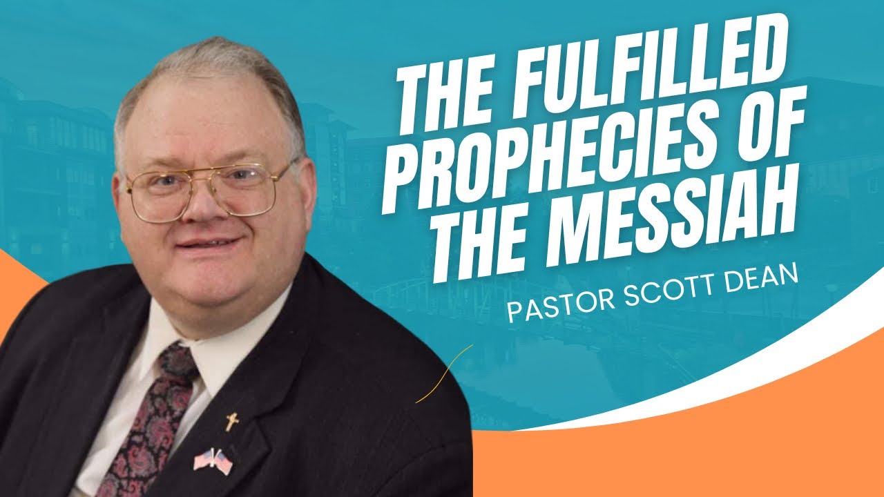 "The Fulfilled Prophecies of the Messiah" Part 1 - Pastor Scott Dean ...