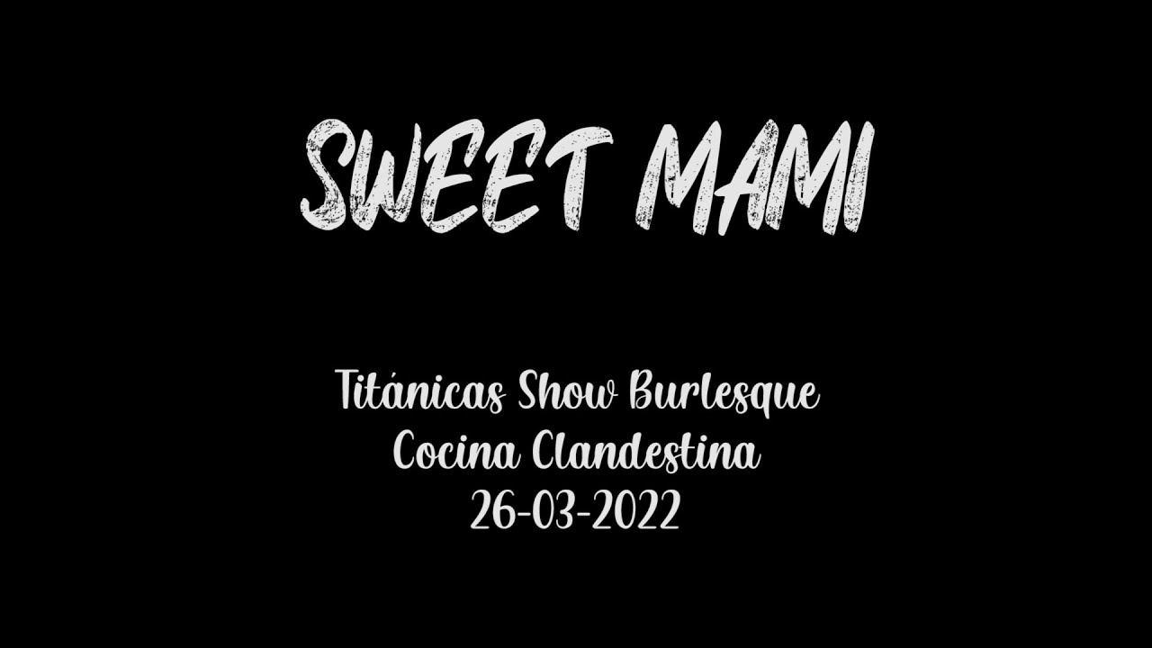 SWEET MAMI - TITÁNICAS SHOW BURLESQUE I #VideotecaBurlesque #Burlesque ...