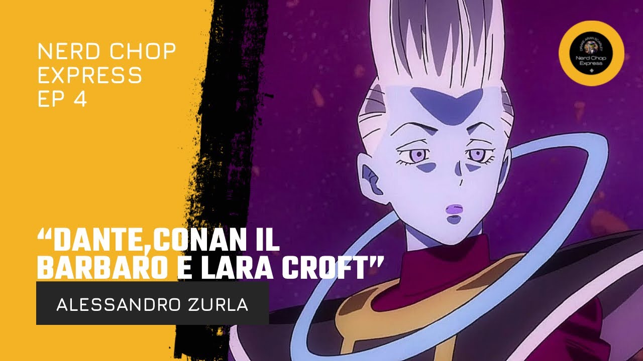 🔦”Dante,Conan il barbaro e Lara Croft” Alessandro Zurla al Nerd Chop ...