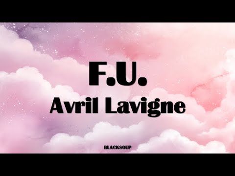 Avril Lavigne - F.U. Lyrics