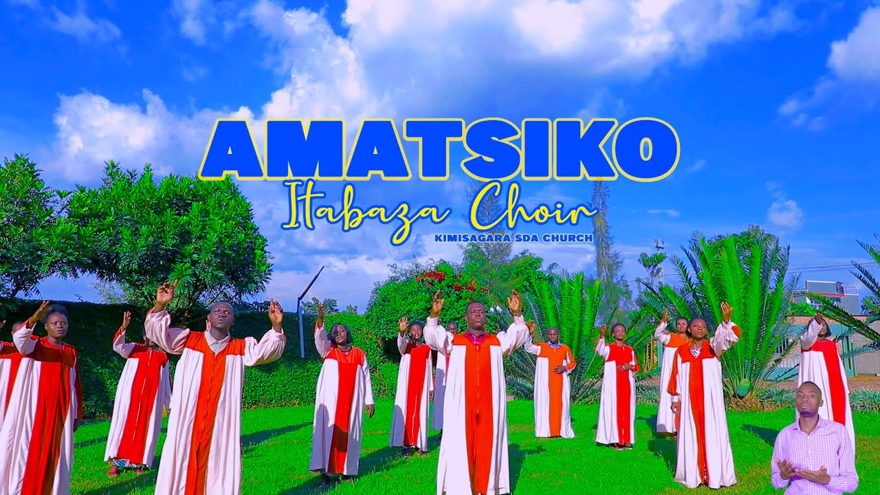 AMATSIKO BY ITABAZA CHOIR (Official Video 4K) Kimisagara SDA Church ...