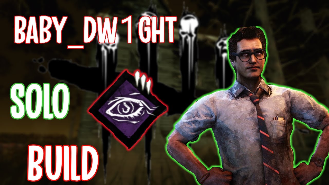 Best Dead By Daylight Solo Build | Dead By Daylight Baby Dwight ...