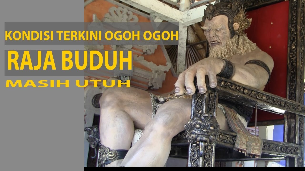 KONDISI TERKINI OGOH - OGOH RAJA BUDUH - YouTube