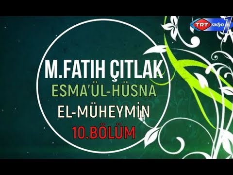 10.BÖLÜM EL MÜHEYMİN Fatih ÇITLAK Aşkın İsimleri  TRT Radyo1 - 04 MART 2016