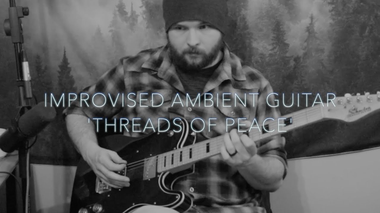 Improved Ambient Guitar - 'Threads of Peace' - YouTube
