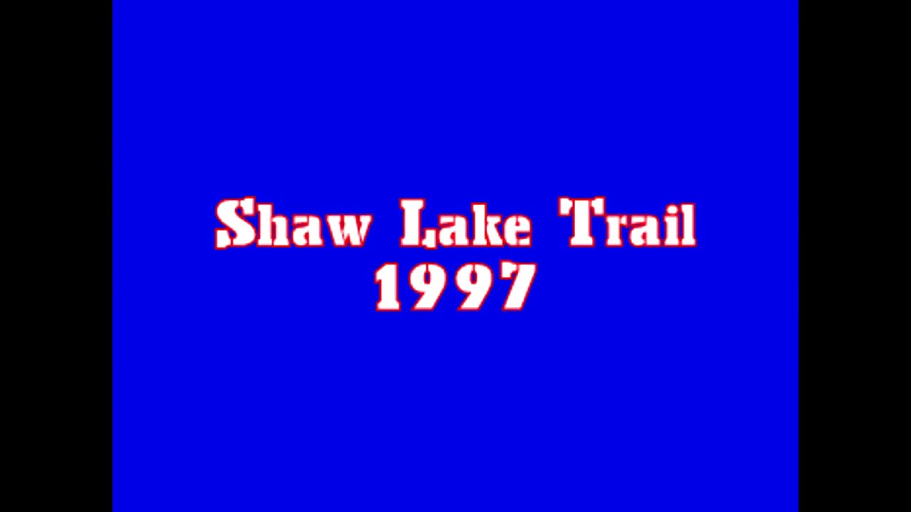 Shaw Lake Trail--1997 - YouTube