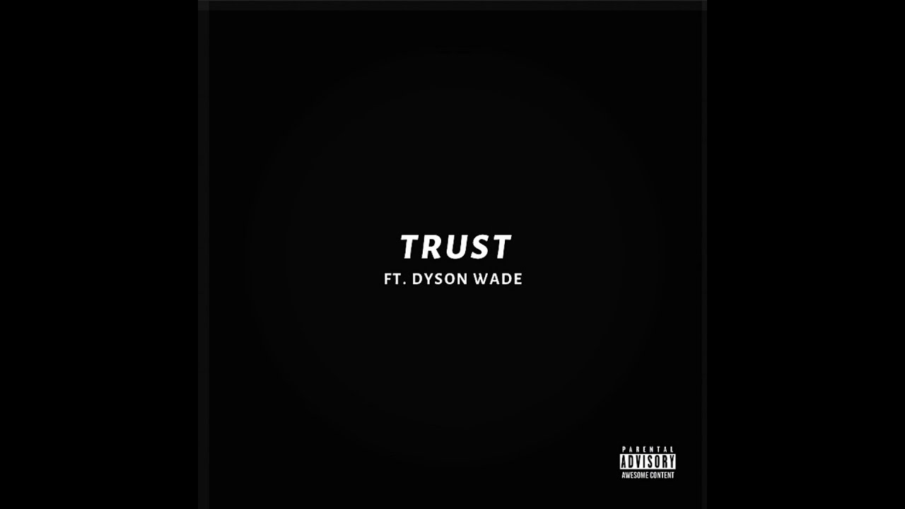 Trust ft. Dyson Wade (Official Audio) - YouTube