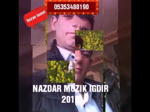 NAZDAR MÜZİK -hozan ismet  igdir 2018--05353480190