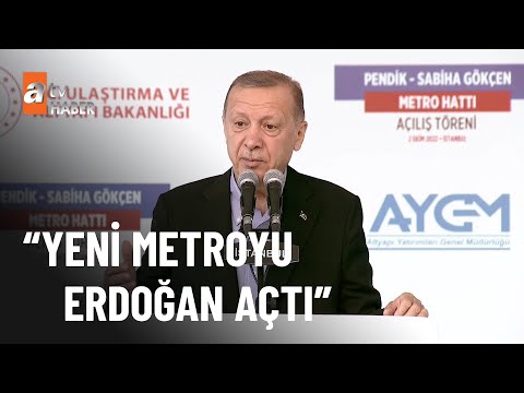 Kadıköy'den Sabiha Gökçen'e metro açıldı... - atv Ana Haber 2 Ekim 2022