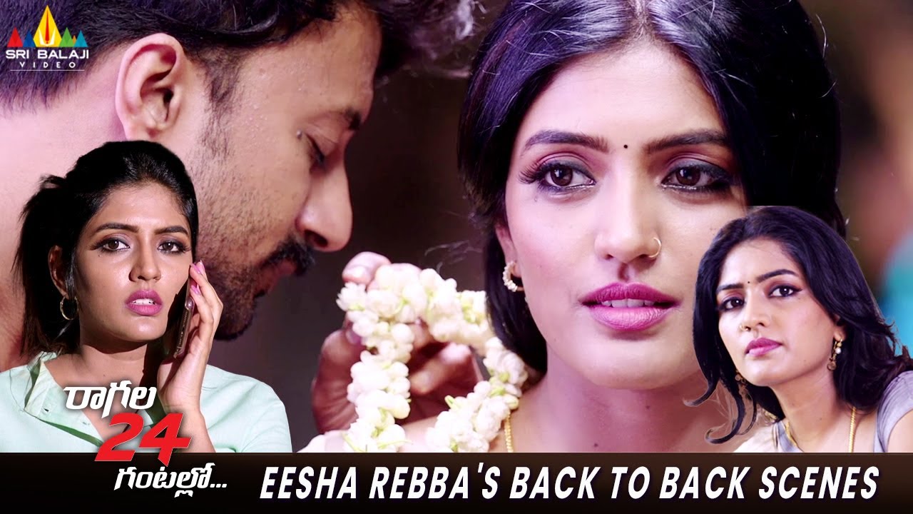 Eesha Rebba's Back to Back Scenes | Ragala 24 Gantallo | Satyadev ...