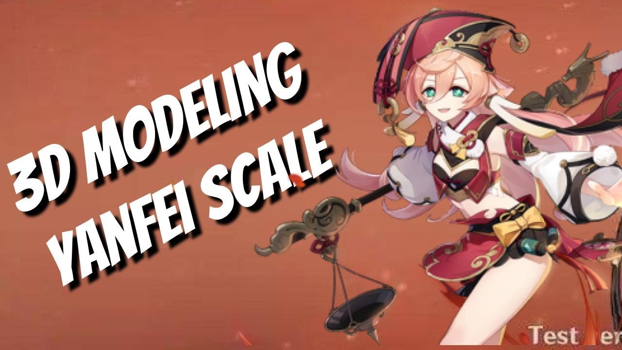 Genshin Impact 3D Modeling Yanfei Scale - YouTube