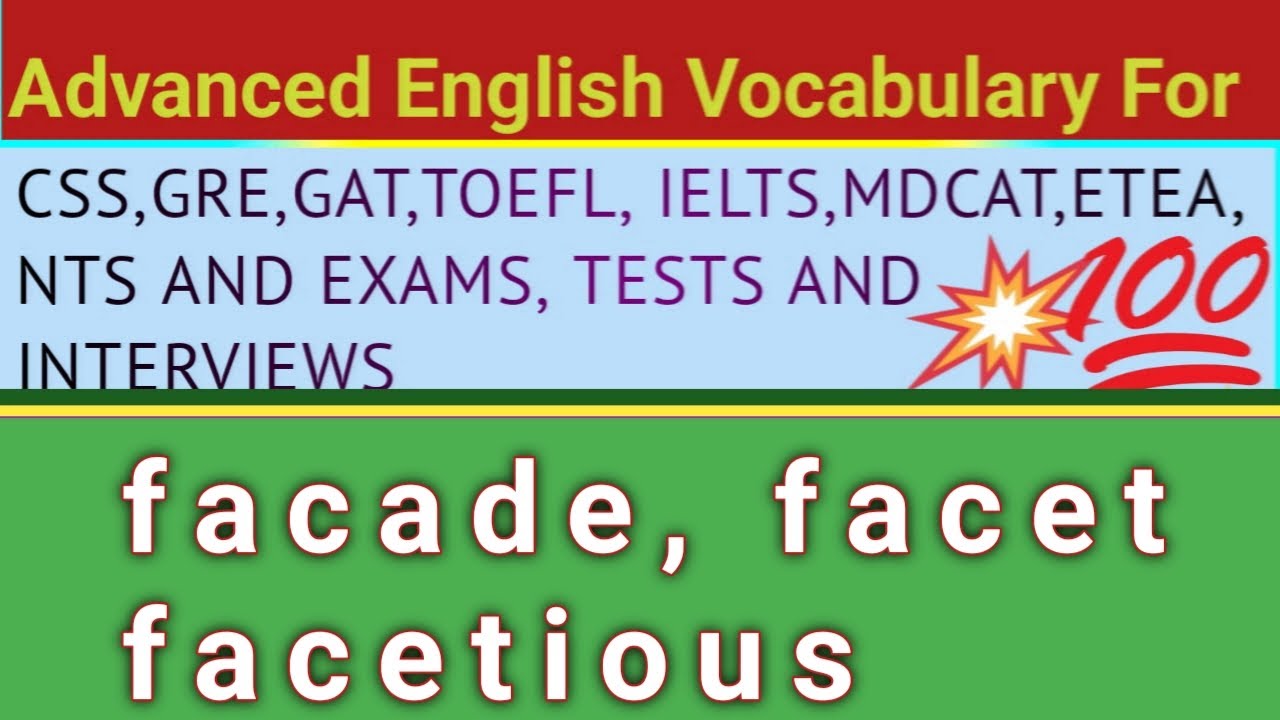 ADVANCED ENGLISH VOCABULARY- façade, facet, facetious simple ...