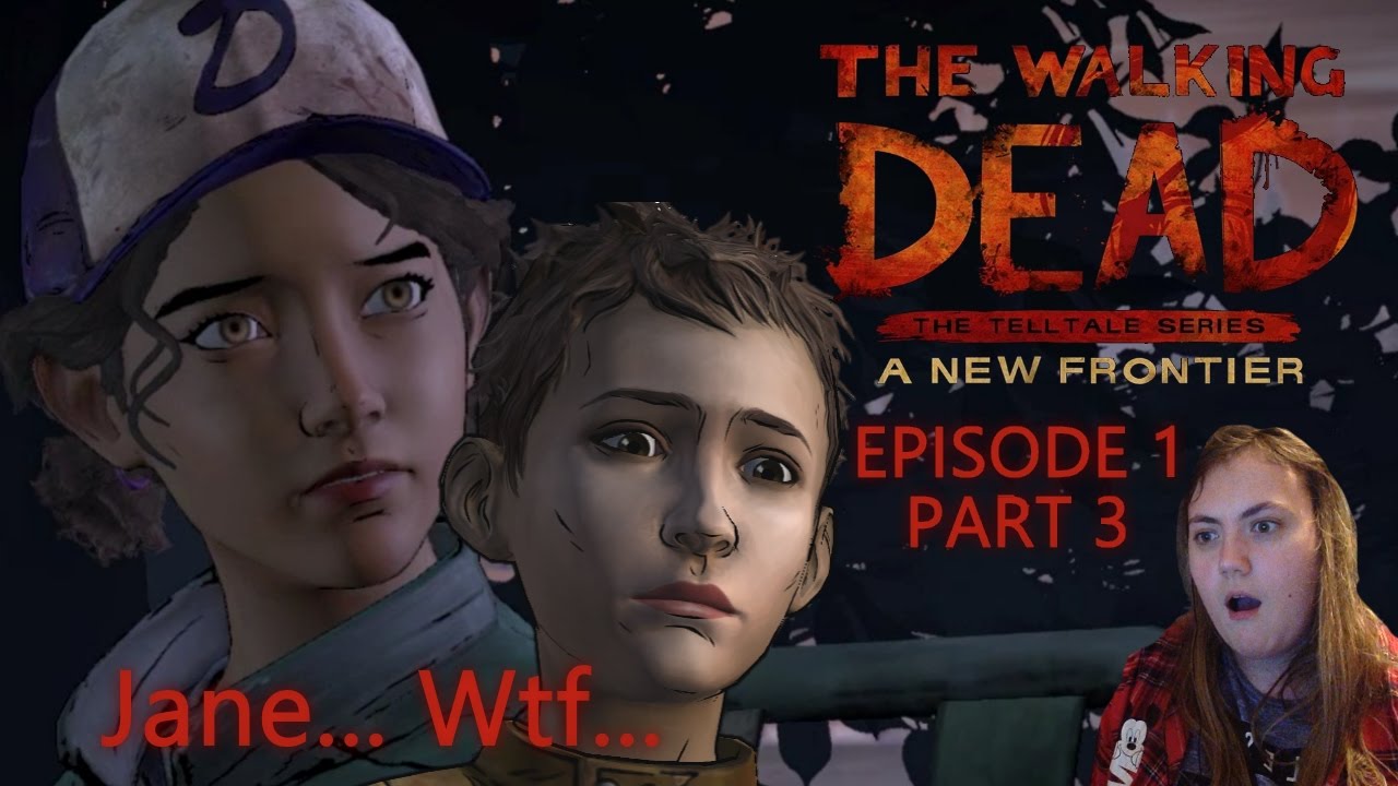 WTF JANE | The Walking Dead: A New Frontier Gameplay - Part 3 - YouTube