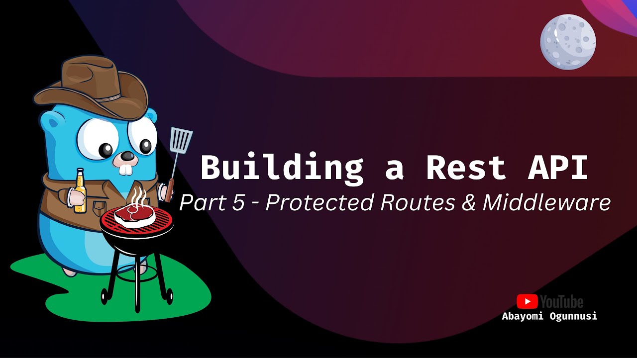 Building a REST API in Go – Part 5: Protected Routes & Middleware - YouTube