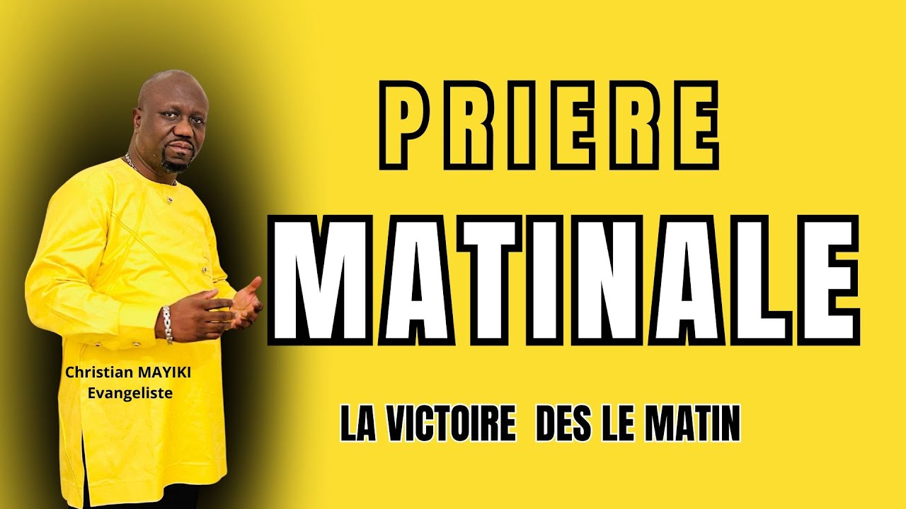 PRIERE MATINALE, Prière de protection par Evangéliste Christian MAYIKI ...