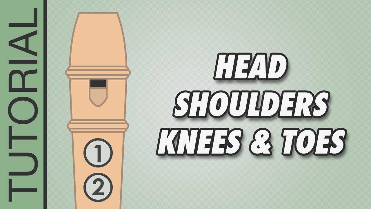 HOW TO PLAY the Recorder: Head Shoulders Knees and Toes - YouTube