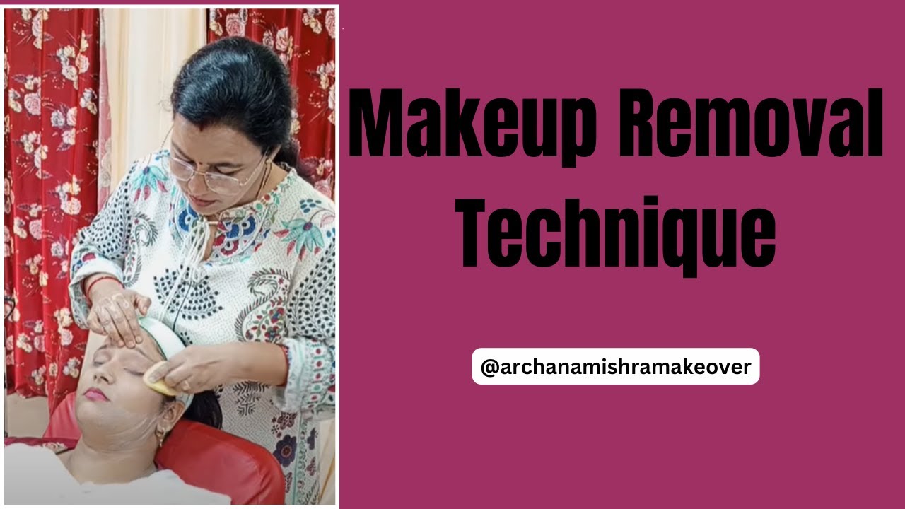 Makeup Removing Technique by @archanamishramakeover - YouTube