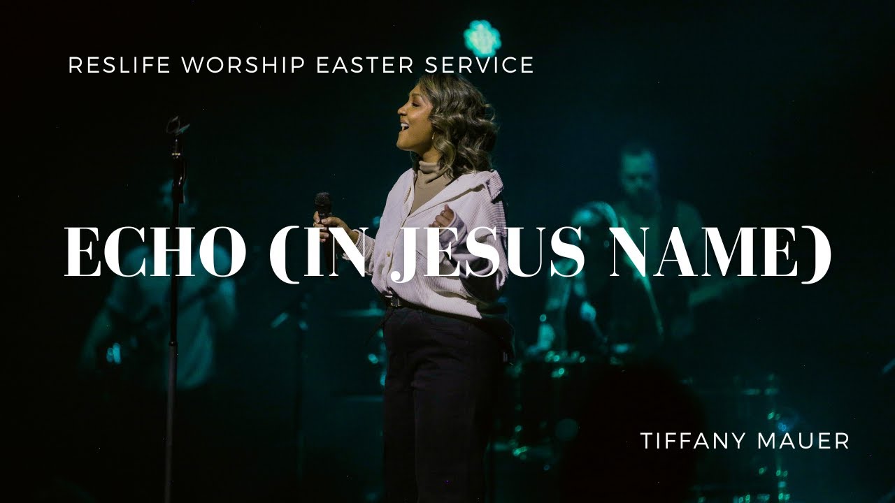 Echo (In Jesus Name) | Easter 2022 | Tiffany Mauer | Reslife Worship ...
