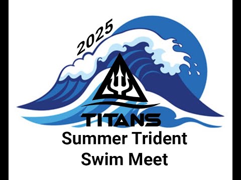 2025 TITANS Summer Trident Swim Meet Session 6 Sunday 12&U Timed Finals ...