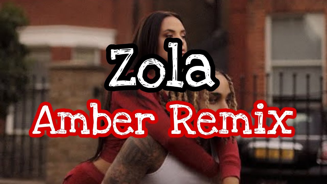 Zola - Amber (REMIX) - YouTube