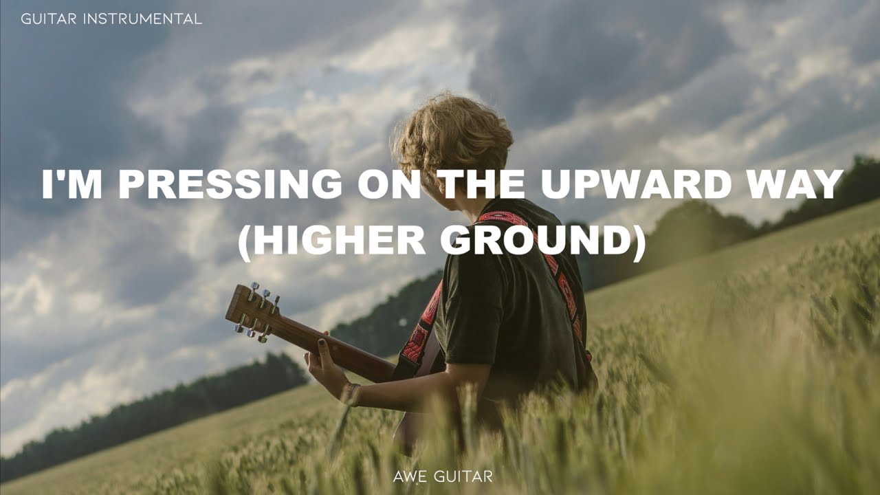 I'm Pressing On The Upward Way - AWE GUITAR | Instrumental Worship ...