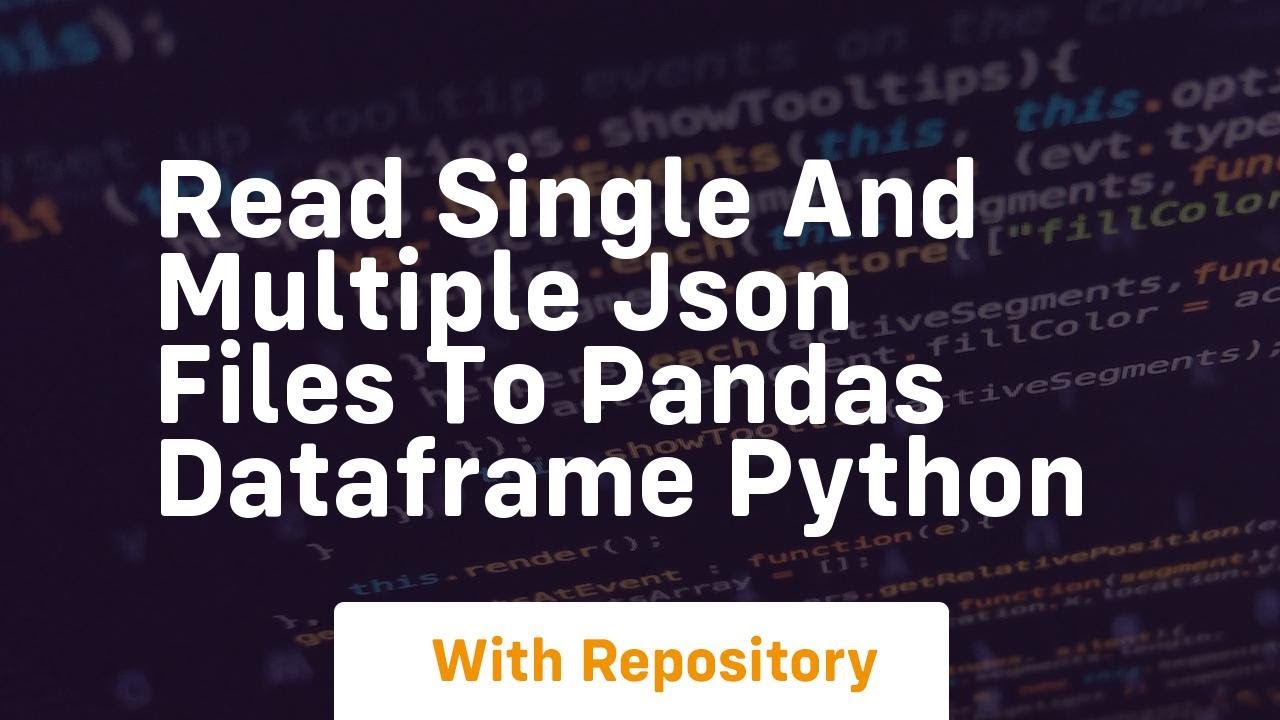 Read Single And Multiple Json Files To Pandas Dataframe Python Youtube