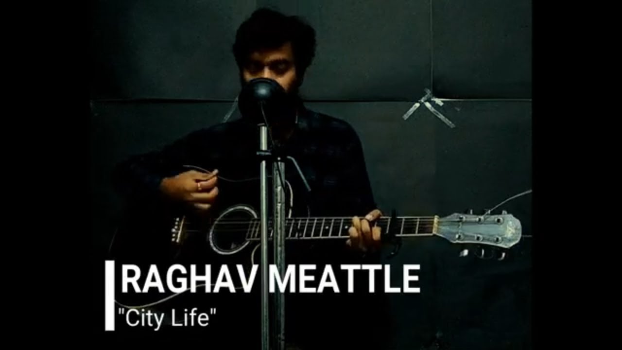 Raghav Meattle - City Life (Cover) - YouTube